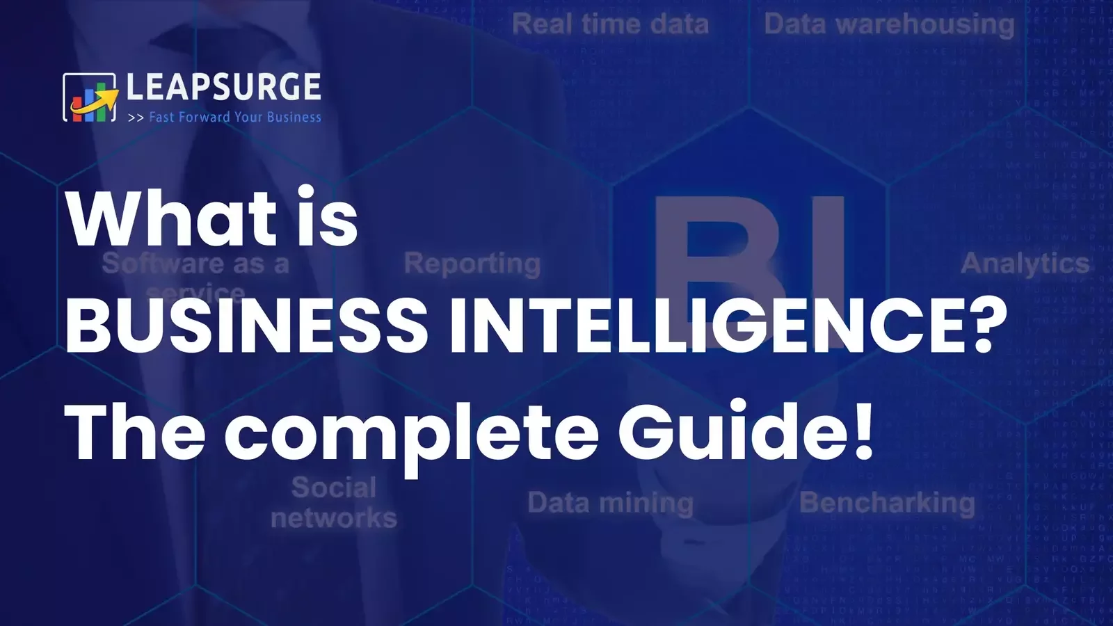 What is Business Intelligence? The Complete Guide | Leapsurge